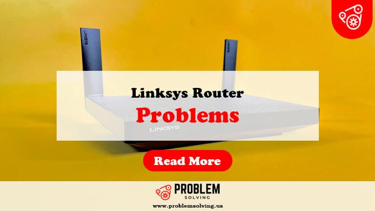 Linksys Router Problems Quick Fixes For Common Issues
